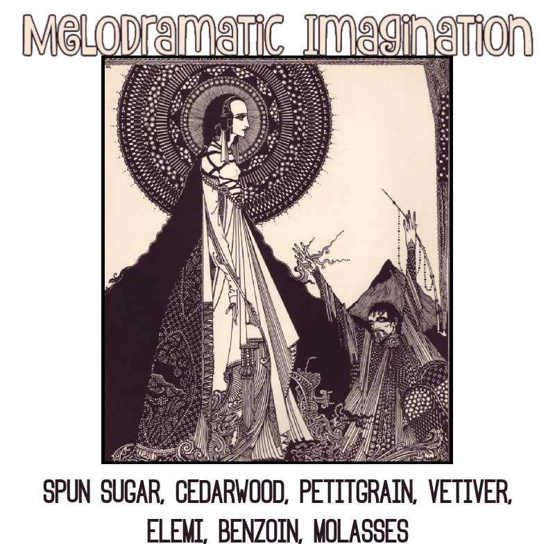"The Melodramatic Imagination" - Spun Sugar, Cedarwood, Petitgrain, Ve ...